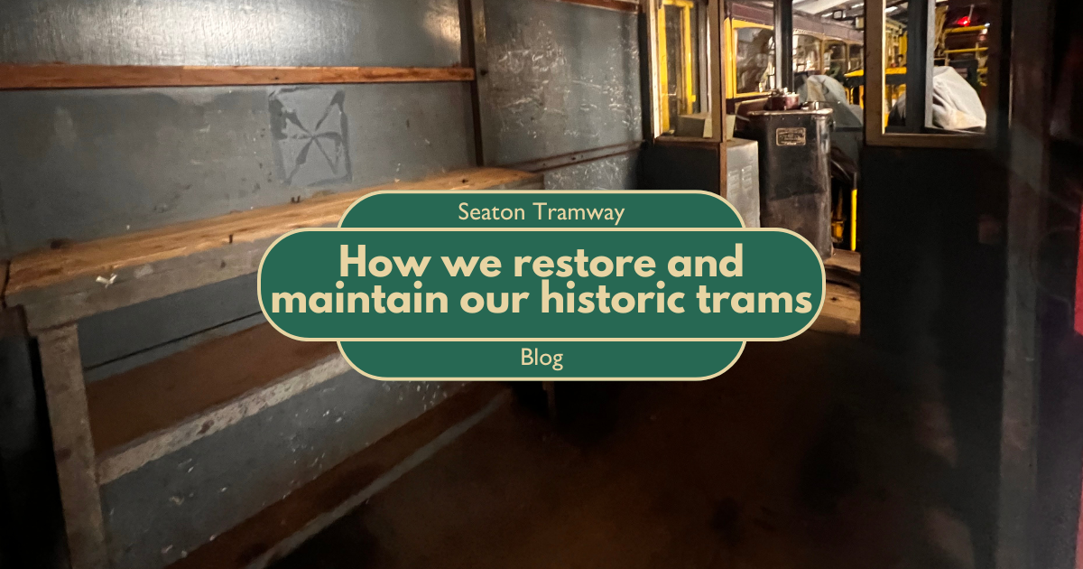 How We Restore and Maintain Our Historic Trams | Seaton Tramway
